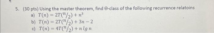 Solved 5. ( 30pts) Using the master theorem, find Θ-class of | Chegg.com