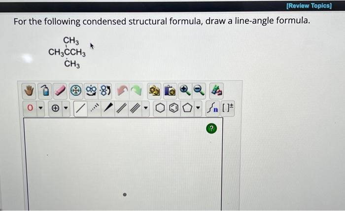 Solved For the following condensed structural formula, draw | Chegg.com