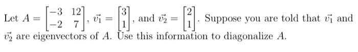 Solved Use diagonalization to compute A8, where A = = 11 =1) | Chegg.com