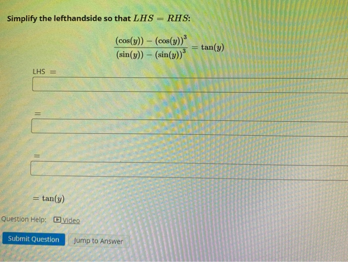 Solved Simplify the lefthandside so that LHS = RHS: (cos(y)) | Chegg.com