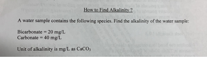 Solved How to Find Alkalinity? A water sample contains the | Chegg.com
