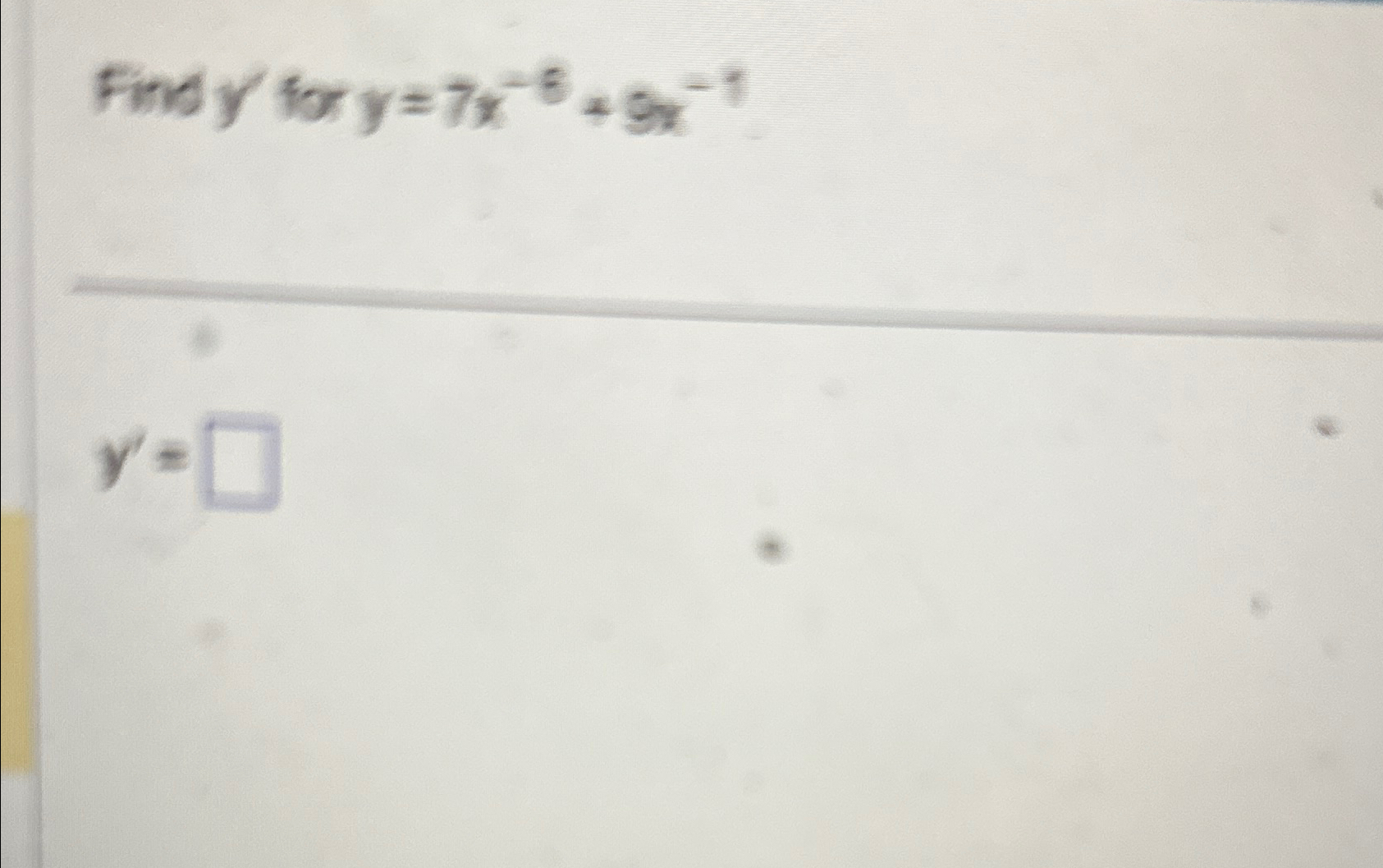Solved Find y ﻿for y=7x-6+9x-1y'= | Chegg.com