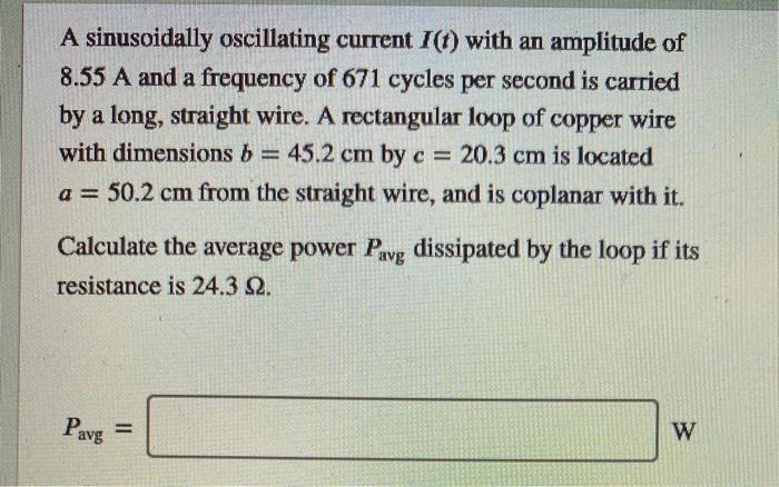 Solved A sinusoidally oscillating current I) with an | Chegg.com