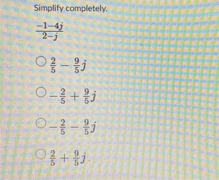 Solved Simplify completely. -1-4; 2-3 - O- + 을 볼 10 + j | Chegg.com