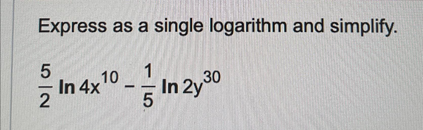 Solved Express as a single logarithm and | Chegg.com