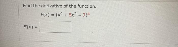 Solved Find the derivative of the function. F(x) = (x4 + 5x2 | Chegg.com