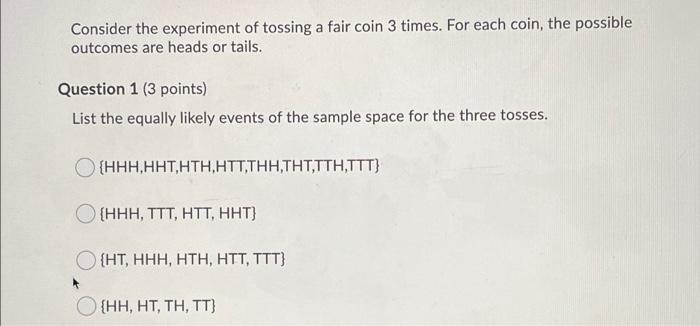 Solved Consider the experiment of tossing a fair coin 3 | Chegg.com