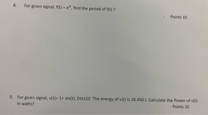 Solved 8. For given signal, f(t)=e3t, find the period of | Chegg.com