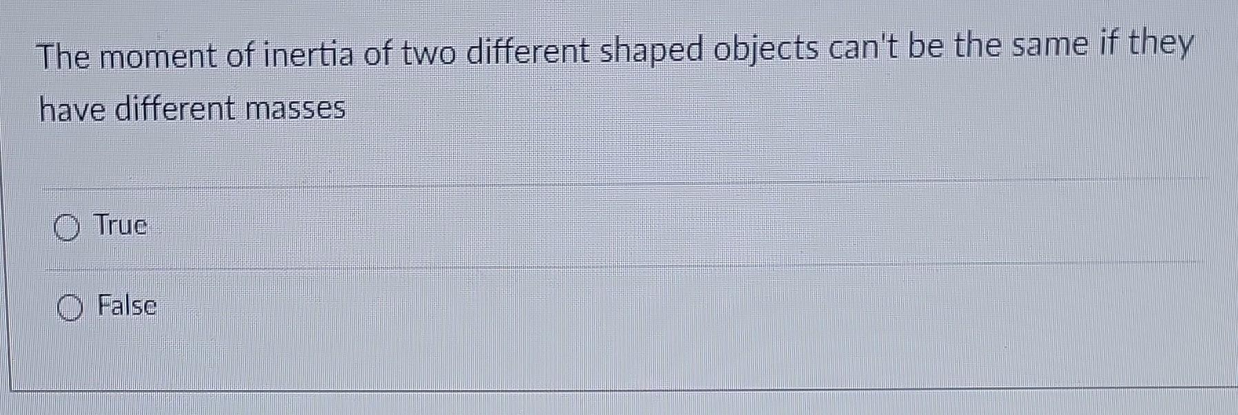Solved The moment of inertia of two different shaped objects | Chegg.com