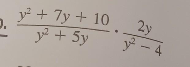 Solved y2+5yy2+7y+10⋅y2−42y | Chegg.com
