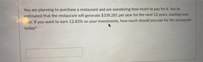 Solved You are planning to purchase a restaurant and are | Chegg.com