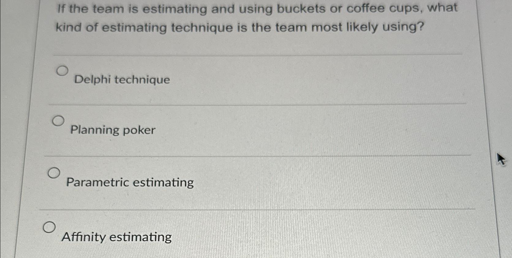 Solved If the team is estimating and using buckets or coffee | Chegg.com