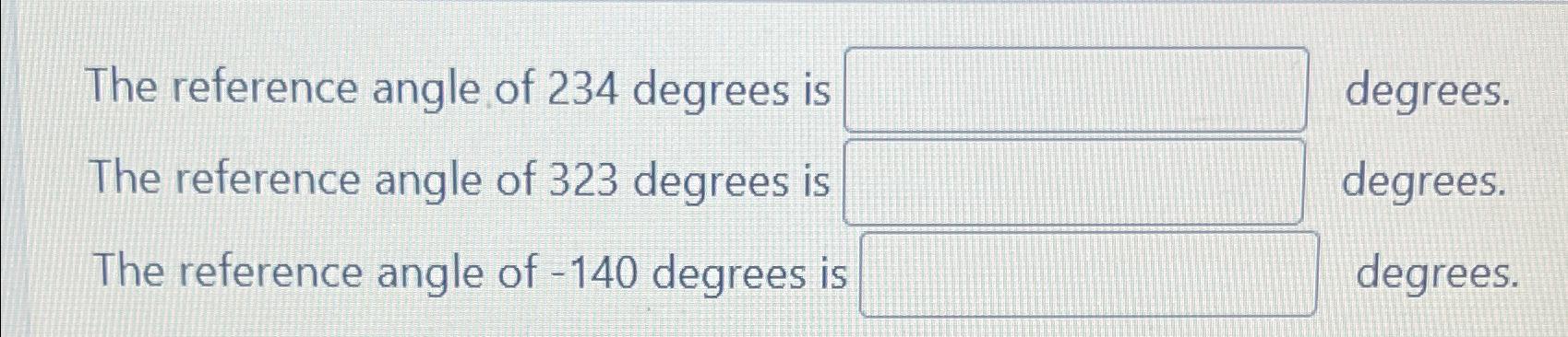 Solved The reference angle of 234 ﻿degrees isThe reference | Chegg.com