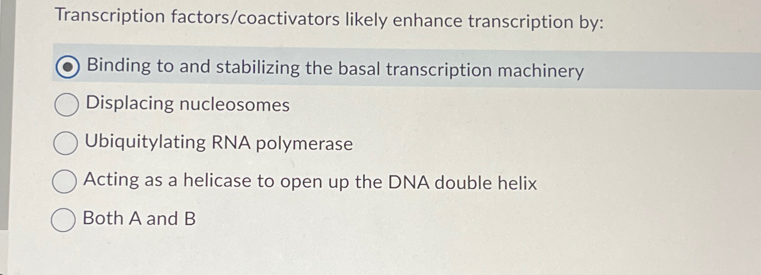 Solved Transcription factors/coactivators likely enhance | Chegg.com