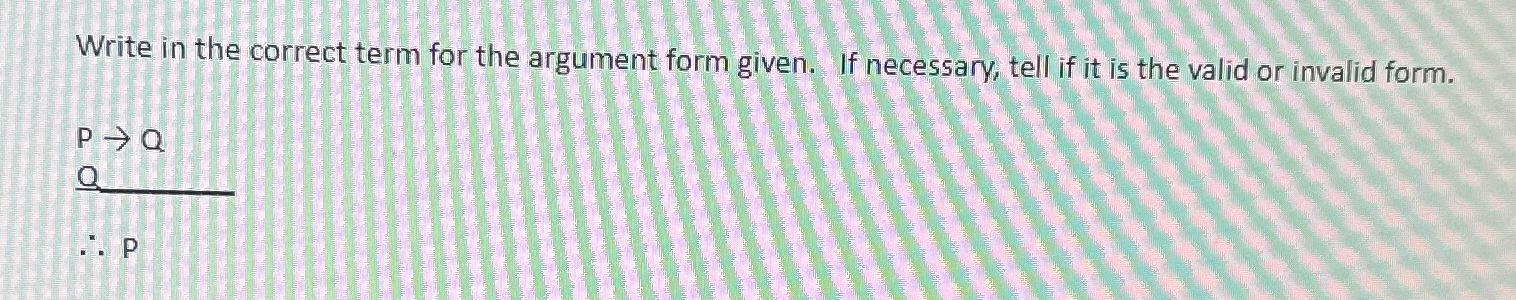 Write in the correct term for the argument form | Chegg.com