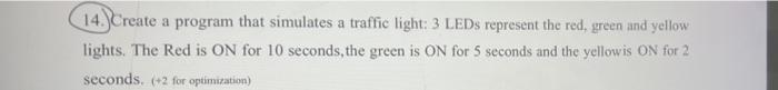Solved a 14. Create a program that simulates a traffic | Chegg.com