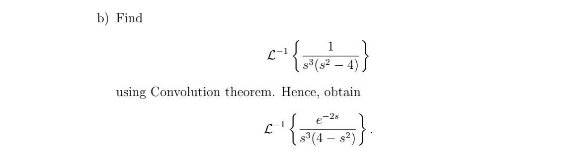 Solved b) Find {-} using Convolution theorem. Hence, obtain | Chegg.com