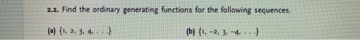 Solved 2 2 Find The Ordinary Generating Functions For The