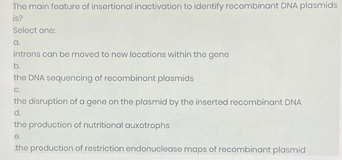 Solved The main feature of insertional inactivation to | Chegg.com