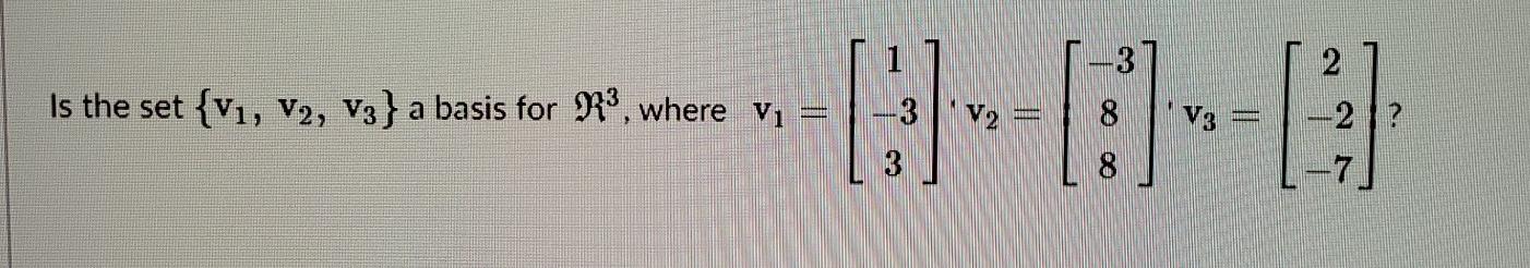 Solved IH Is the set {V1, V2, V3} a basis for R3, where v, : | Chegg.com