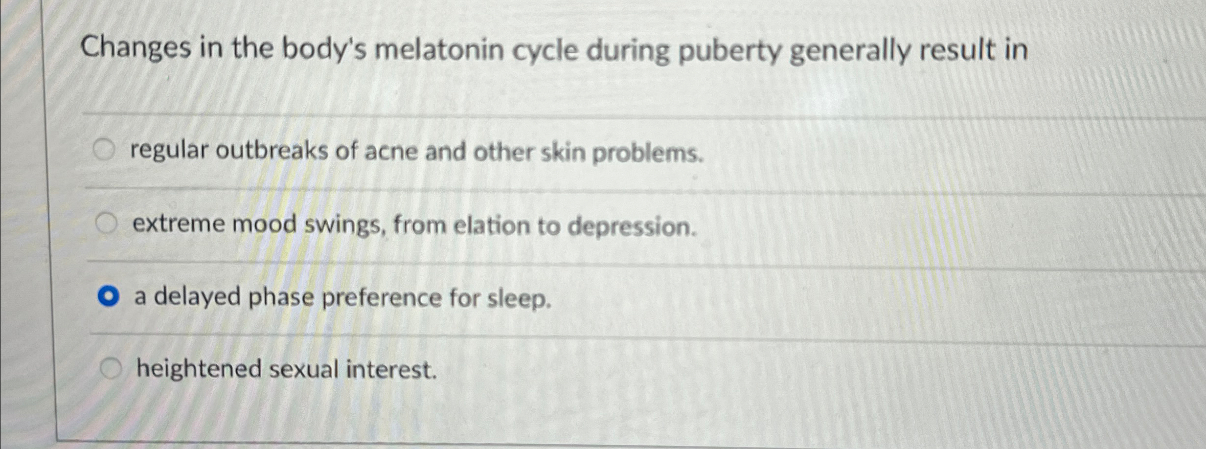 Solved Changes in the body's melatonin cycle during puberty | Chegg.com