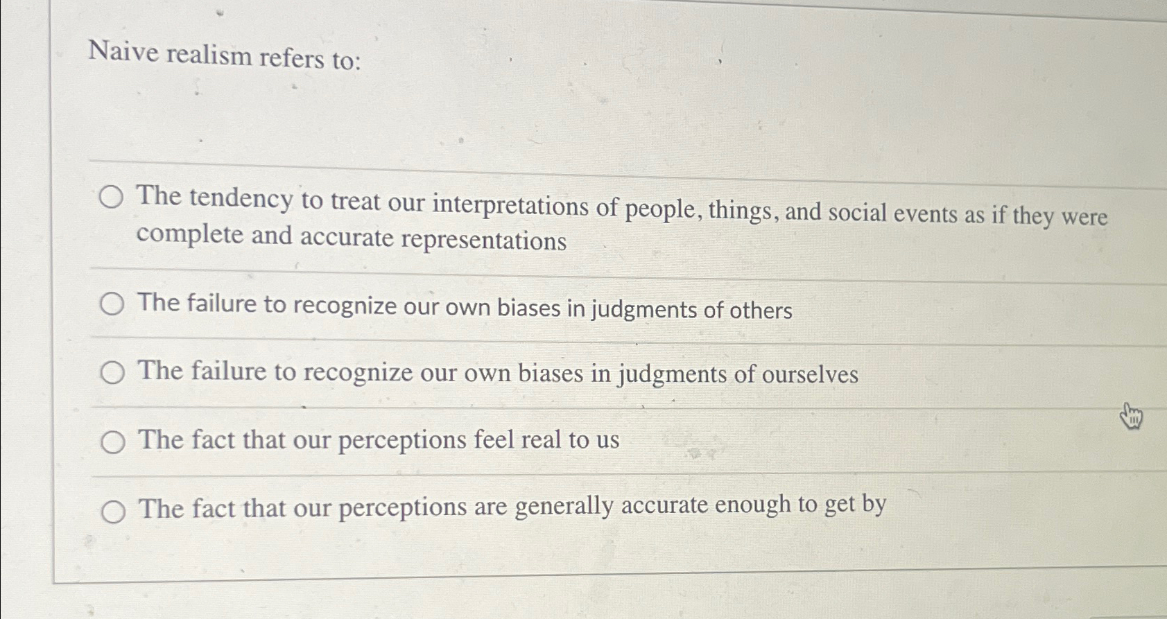Solved Naive realism refers to:The tendency to treat our | Chegg.com