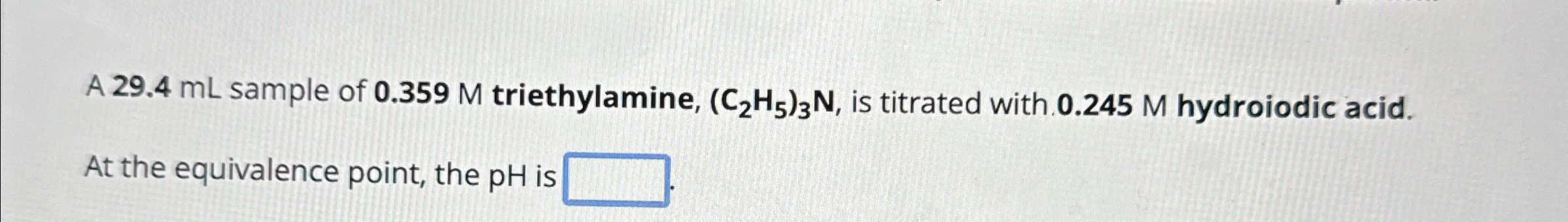 Solved A 29.4mL ﻿sample of 0.359M ﻿triethylamine, (C2H5)3N, | Chegg.com