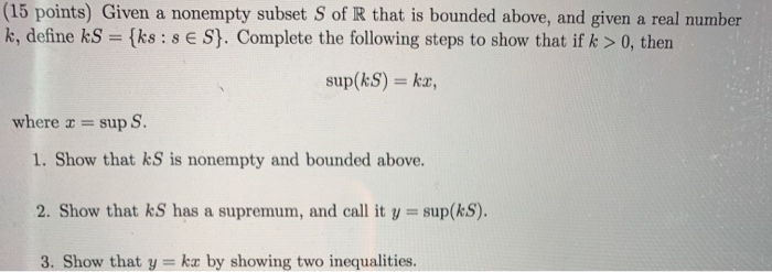 Solved (15 points) Given a nonempty subset S of R that is | Chegg.com
