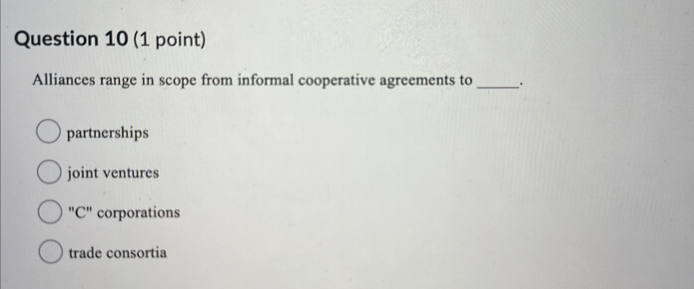 Solved Question 10 (1 ﻿point)Alliances range in scope from | Chegg.com