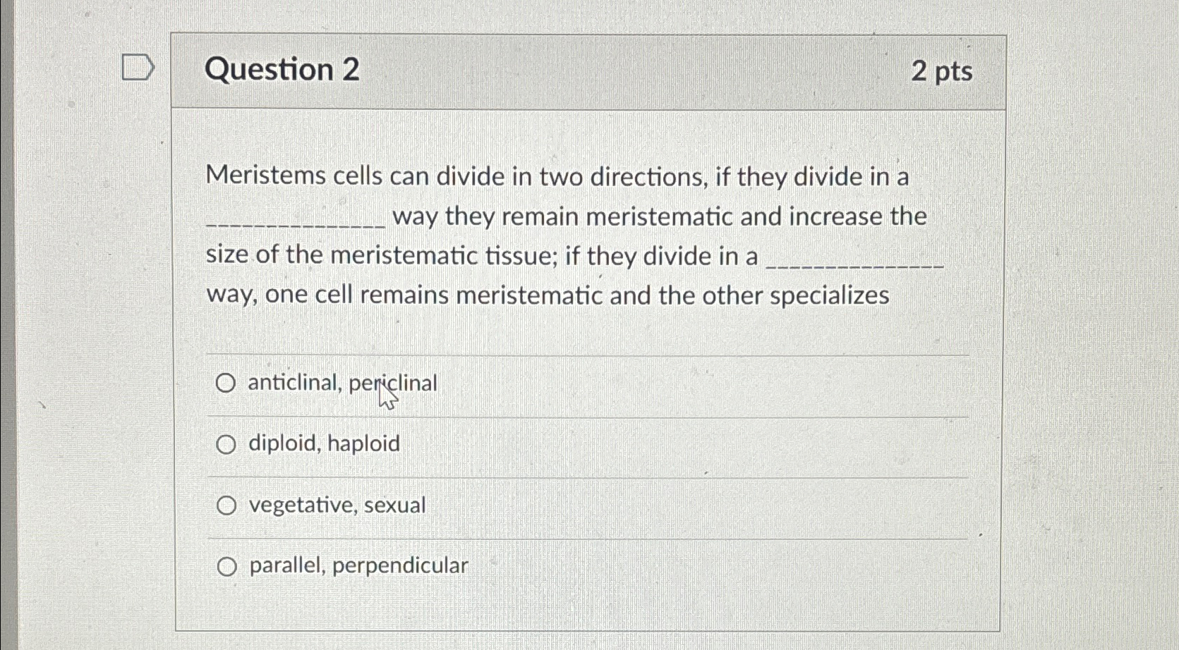 Solved Question 22 ﻿ptsMeristems cells can divide in two | Chegg.com