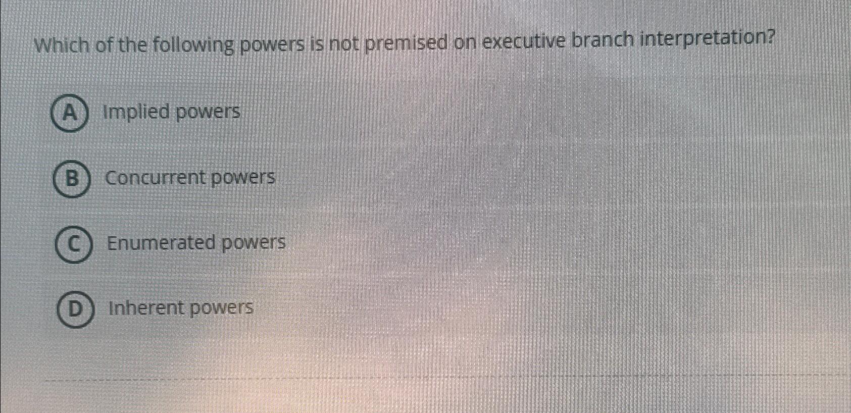 Solved Which of the following powers is not premised on | Chegg.com