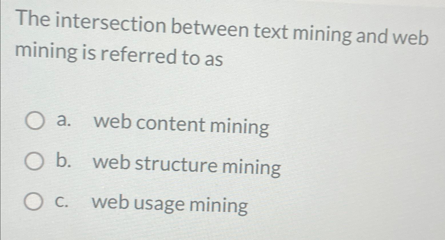Solved The intersection between text mining and web mining | Chegg.com