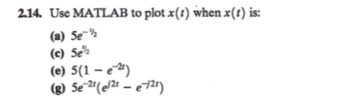 Solved 2.14. Use MATLAB to plot x(t) when x(t) is: (a) | Chegg.com