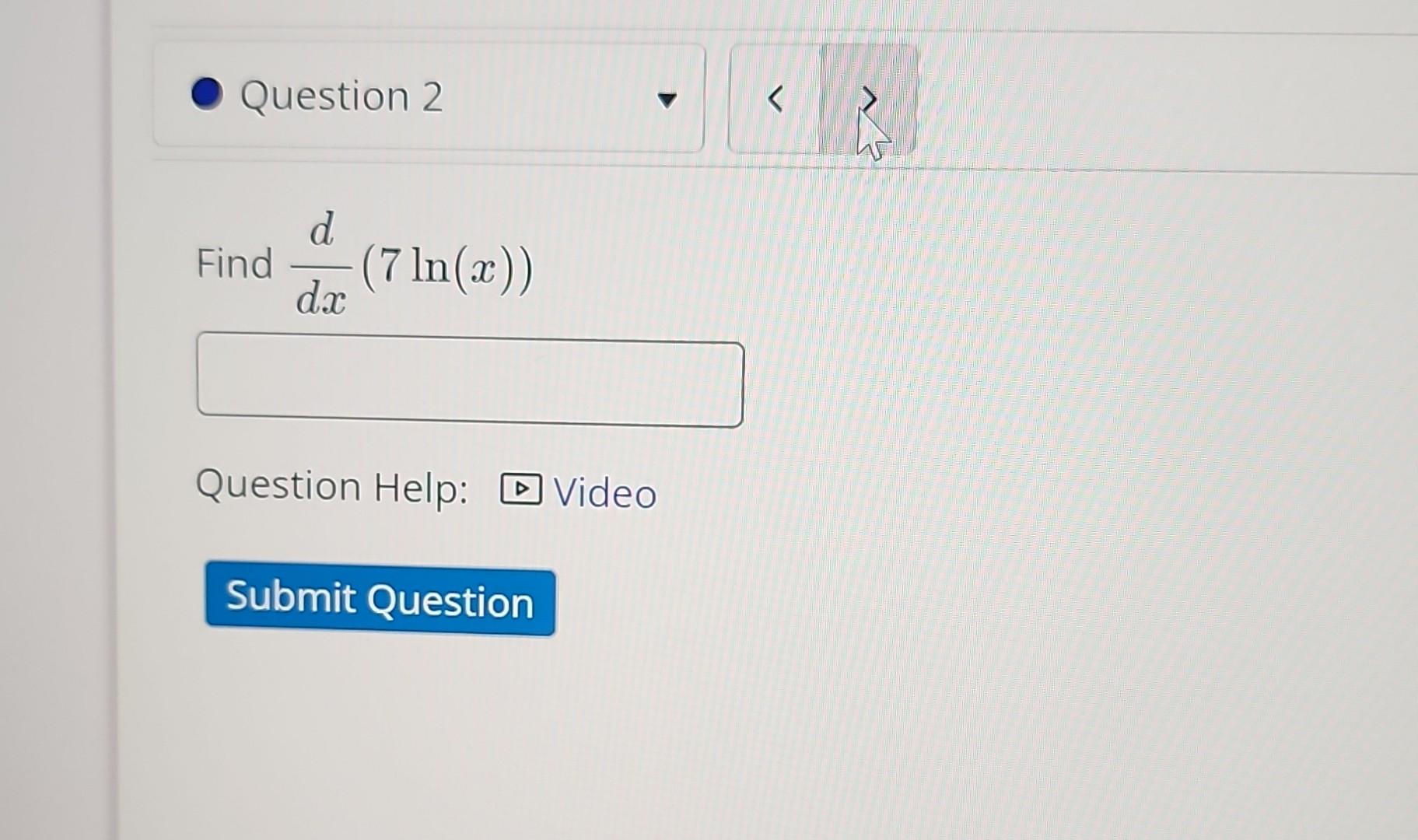 Solved dxd(7ln(x)) | Chegg.com