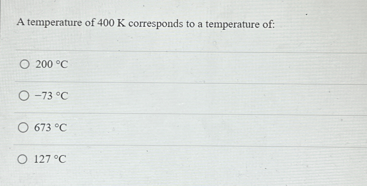 Solved A temperature of 400K ﻿corresponds to a temperature | Chegg.com