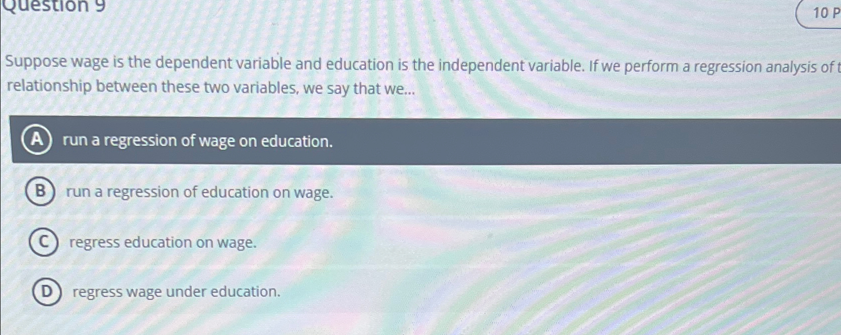 Solved 10PSuppose wage is the dependent variable and | Chegg.com