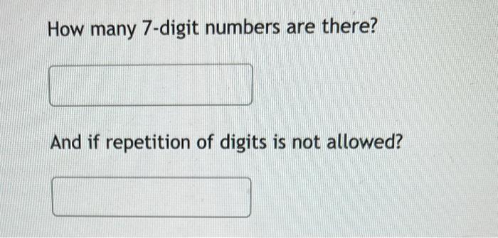 Solved How many 7-digit numbers are there? And if repetition | Chegg.com