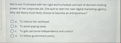 Solved Maria was frustrated with her rigid work schedule and | Chegg.com