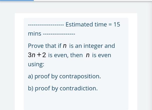 Solved Prove that if n is an integer and 3n +2 is even, then | Chegg.com