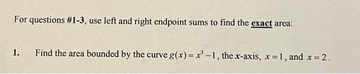 Solved For questions #1-3, use left and right endpoint sums | Chegg.com