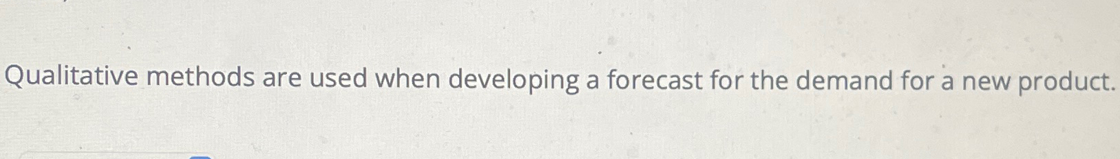 Solved Qualitative methods are used when developing a | Chegg.com