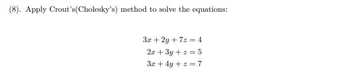 (8). Apply Crout's(Cholesky's) method to solve the | Chegg.com