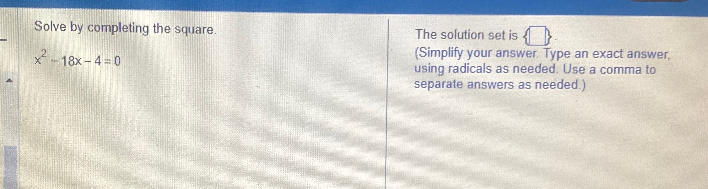 Solved Solve by completing the square.x2-18x-4=0The solution | Chegg.com
