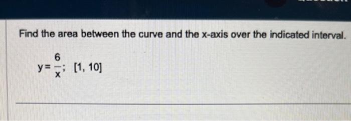 Solved Find the area between the curve and the x-axis over | Chegg.com