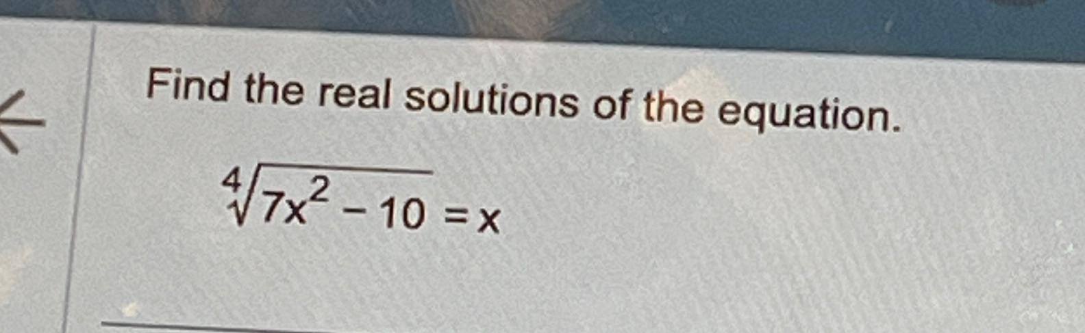 Solved Find the real solutions of the equation.7x2-104=x | Chegg.com