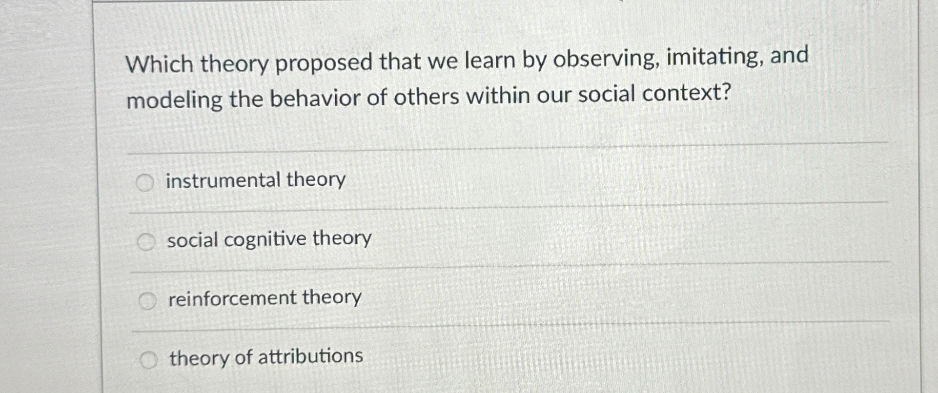Solved Which theory proposed that we learn by observing, | Chegg.com