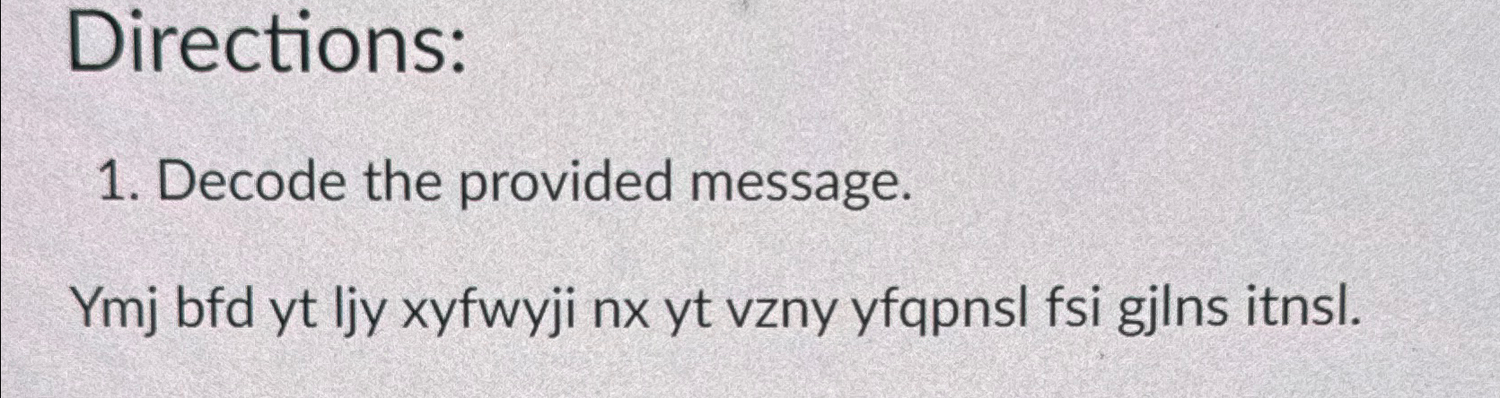 Directions:Decode the provided message.Ymj bfd yt ljy | Chegg.com
