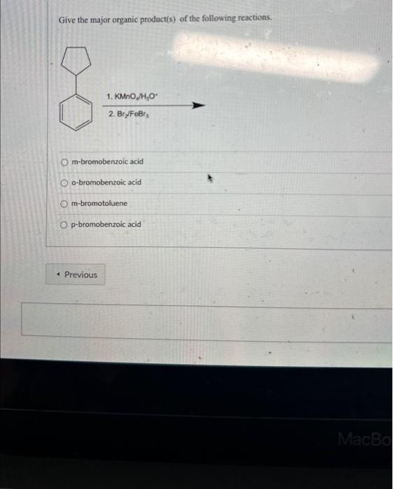 Solved Give The Major Organic Product S Of The Following