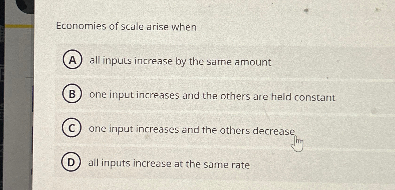Solved Economies of scale arise whenall inputs increase by | Chegg.com