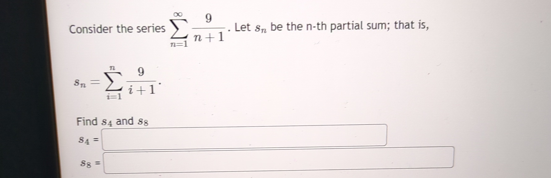 Solved Consider the series ∑n=1∞9n+1. ﻿Let sn ﻿be the n-th | Chegg.com